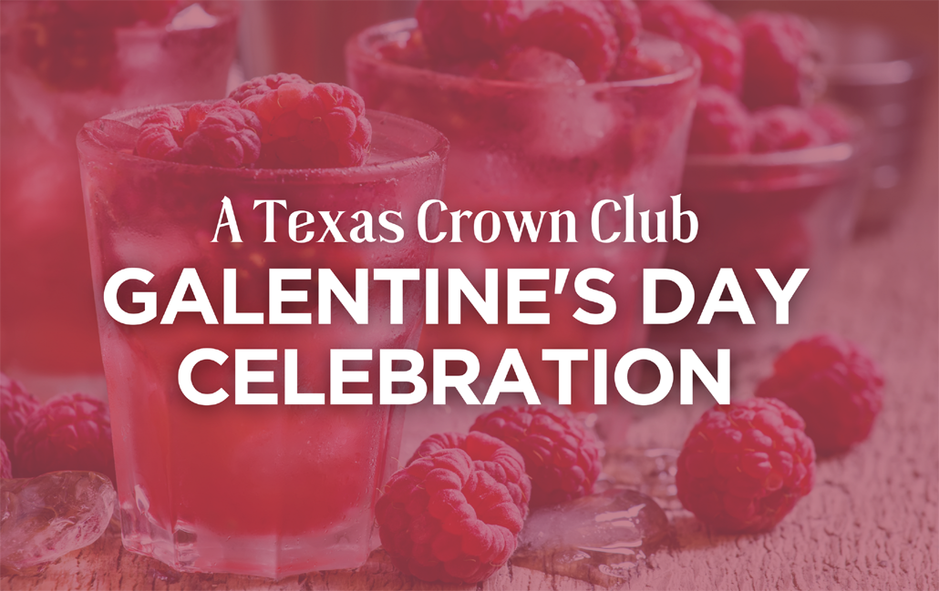 A Texas Crown Club Galentine’s Day Celebration